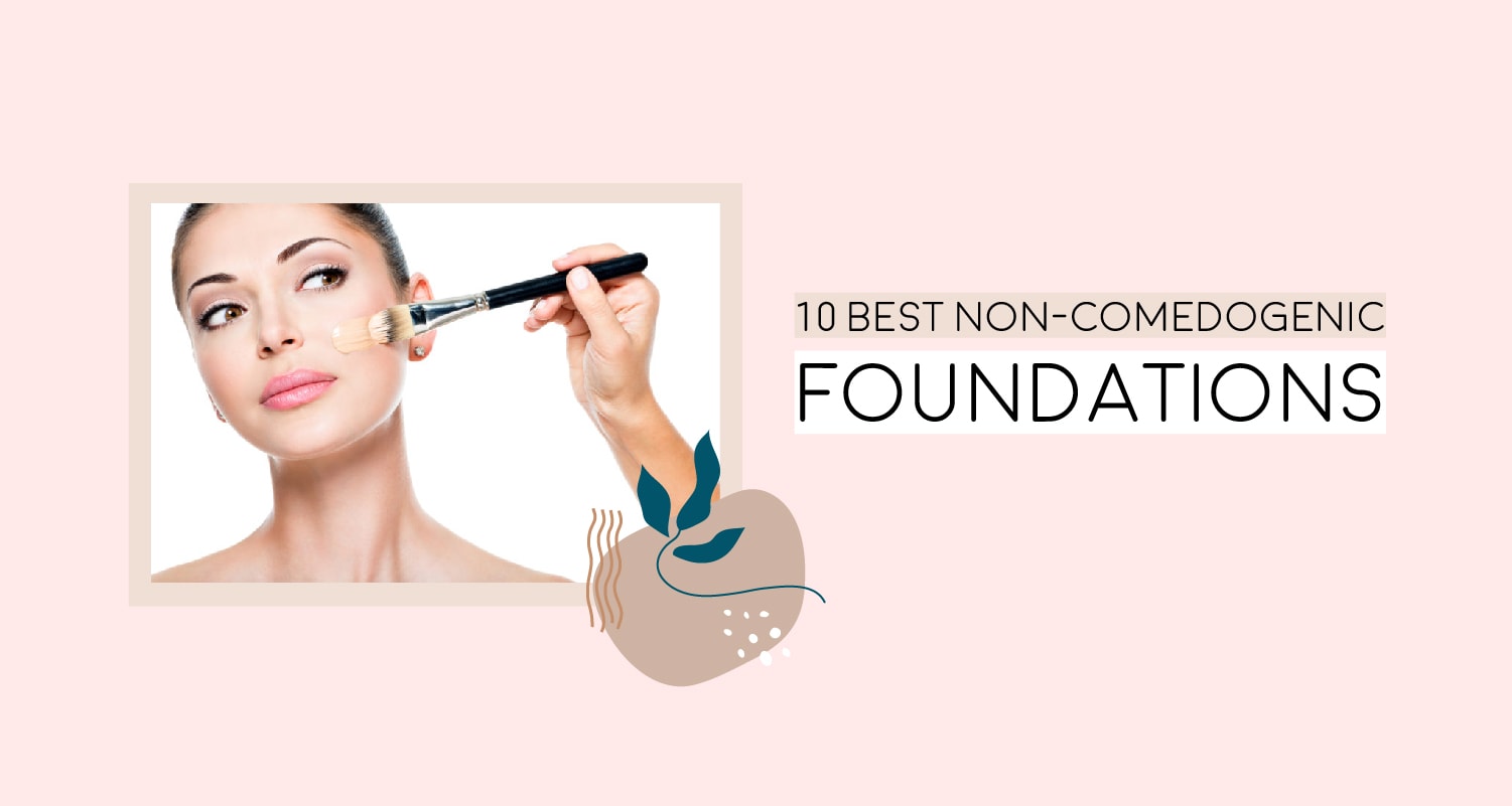 10 Best Non-Comedogenic Foundations for Acne-Prone Skin