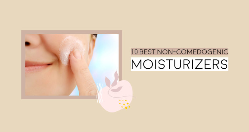 10 Best Non-Comedogenic Moisturizers for Acne-prone skin